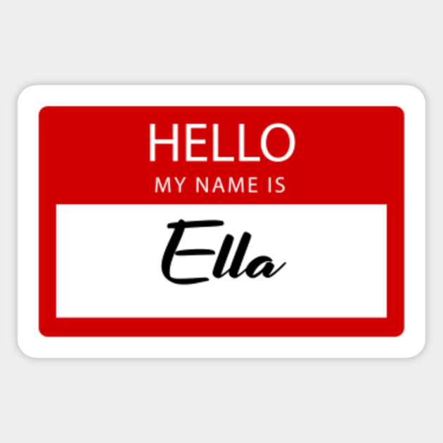 Hello My Name Is Ella Hello My Name Is Sticker Sticker TeePublic hello-my-name-is-ella-hello-my-name-is-sticker-sticker-teepublic
